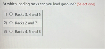 Solved At which loading racks can you load gasoline? (Select | Chegg.com