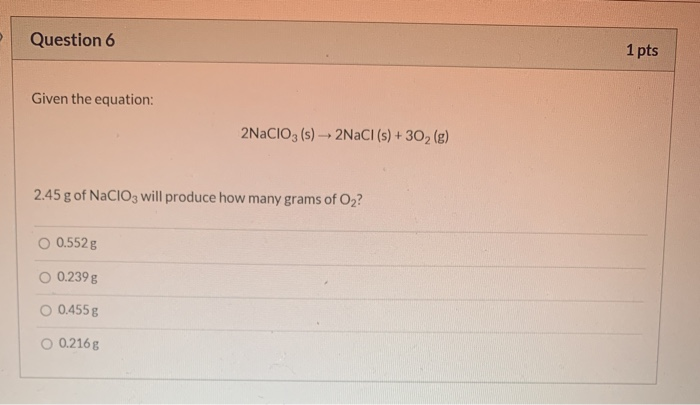Solved Question 6 1 pts Given the equation: 2NaClO2 (s) | Chegg.com
