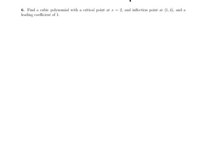 Solved 6. Find a cubic polynomial with a critical point at x | Chegg.com