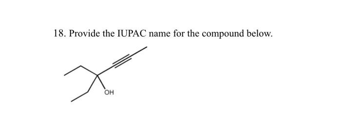 [Solved]: 18. Provide the IUPAC name for the compound below