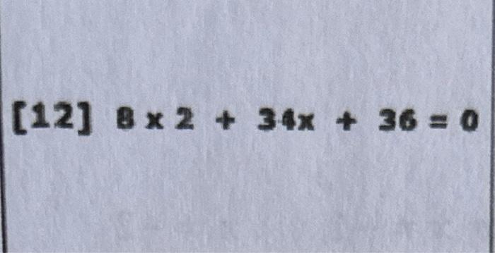 Solved 8×2+34x+36=0 | Chegg.com