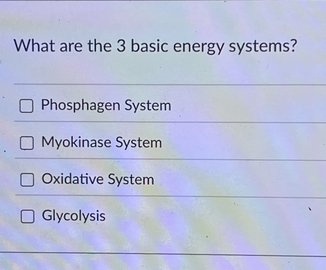 Solved What are the 3 ﻿basic energy systems?Phosphagen | Chegg.com