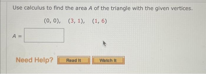 Solved Use calculus to find the area A of the triangle with | Chegg.com