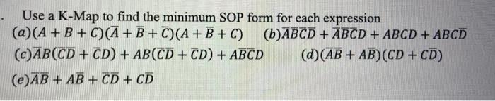 Solved Use a K-Map to find the minimum SOP form for each | Chegg.com