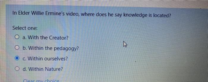 In Elder Willie Ermine's video, where does he say | Chegg.com