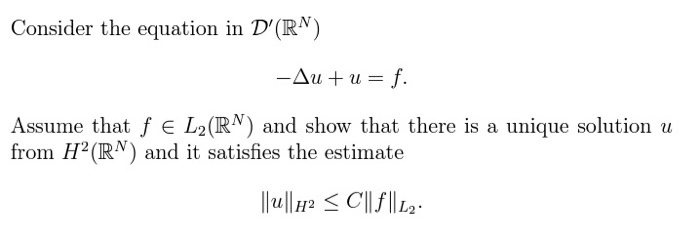 Solved Consider the equation in D'(RN) -Au + u= f. Assume | Chegg.com