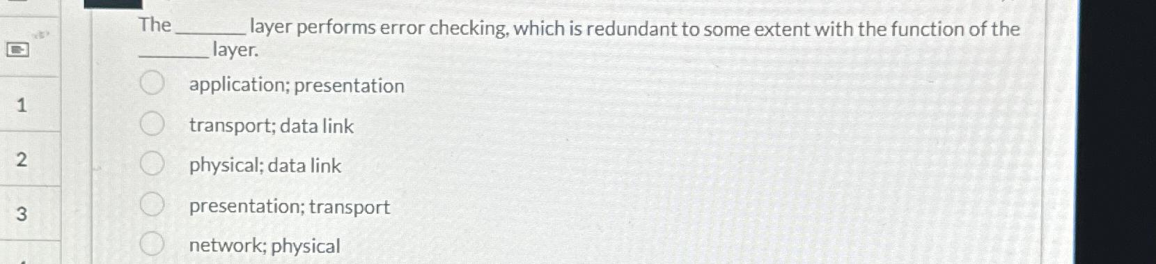 Solved The layer performs error checking, which is redundant | Chegg.com