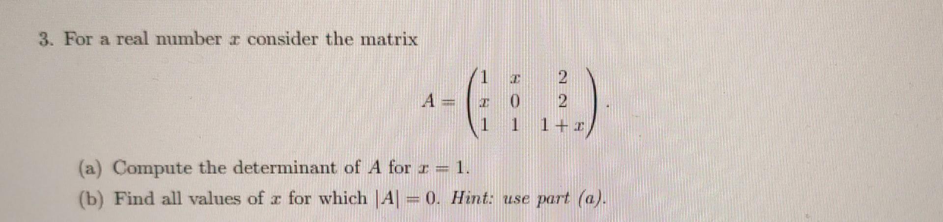 Solved 3. For a real number x consider the matrix | Chegg.com