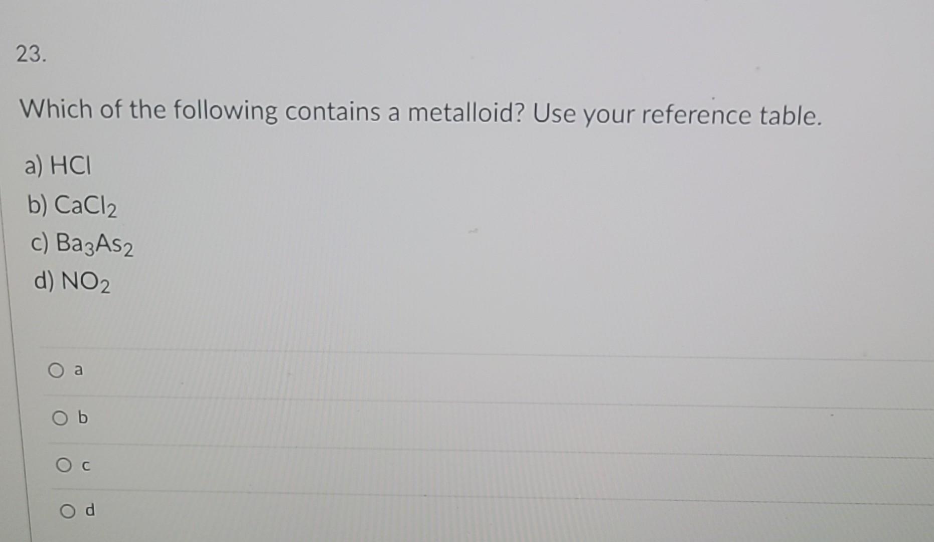 Solved Which of the following contains a metalloid? Use your | Chegg.com