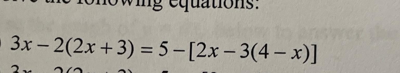 Solved 3x-2(2x+3)=5-[2x-3(4-x)] | Chegg.com