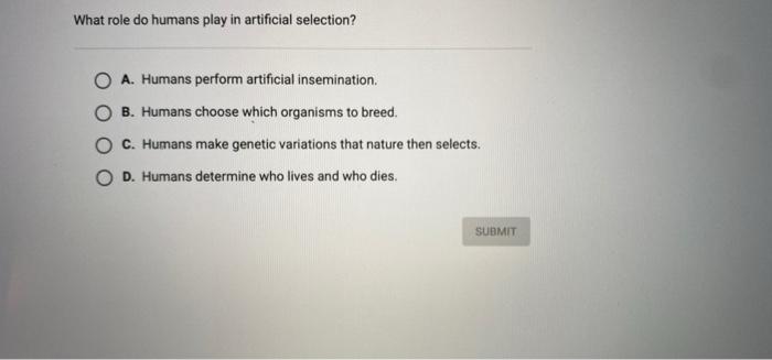 Solved What role do humans play in artificial selection? A. | Chegg.com