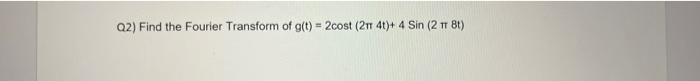 Solved 1) Find the Fourier transform of a function shown in | Chegg.com