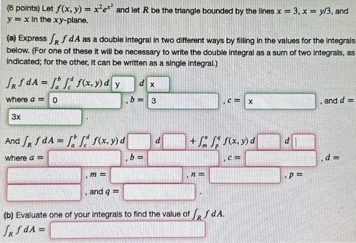 Solved (6 points) Let f(x,y)=x2ex2 and let R be the triangle | Chegg.com