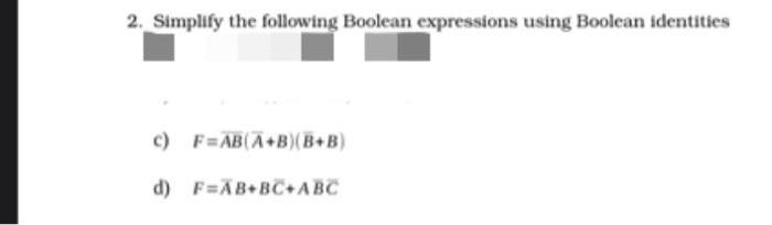Solved 2. Simplify the following Boolean expressions using | Chegg.com Solved 2. Simplify the following Boolean expressions using | Chegg.com