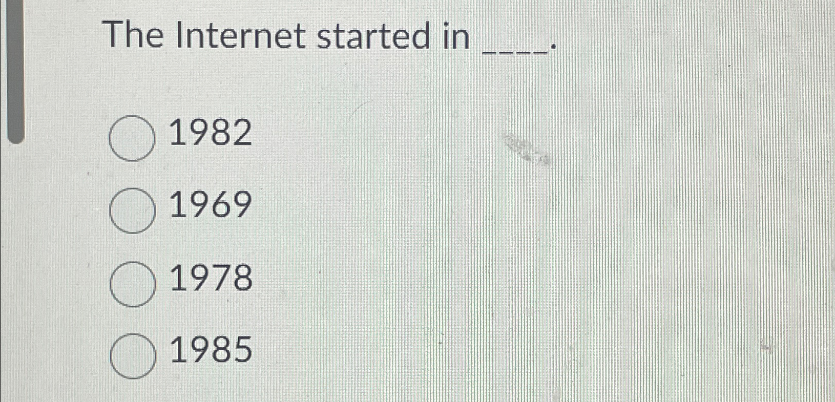Solved The Internet started in1982196919781985 | Chegg.com