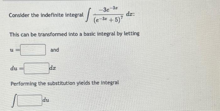 Solved Consider the indefinite integral ∫(e−3x+5)7−3e−3xdx : | Chegg.com