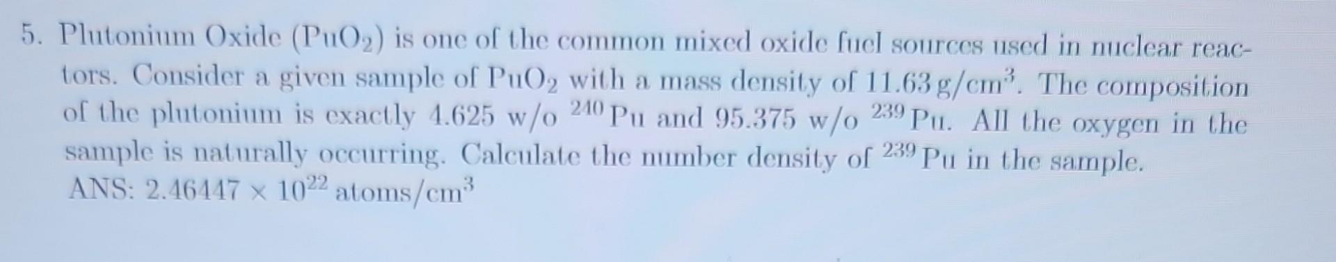 Solved 5. Plutonium Oxide (PuO2) is one of the common mixed | Chegg.com