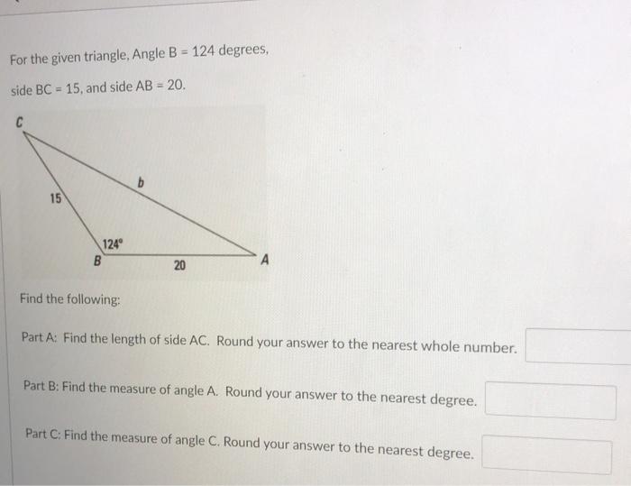 Solved For the given triangle, Angle B = 124 degrees, side | Chegg.com