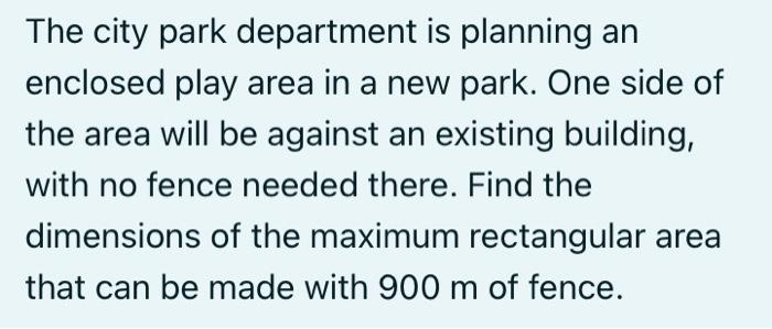 Solved The city park department is planning an enclosed play | Chegg.com
