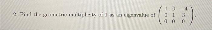 Solved 2. Find the geometric multiplicity of 1 as an | Chegg.com