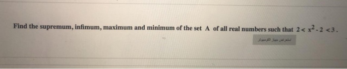 Solved Find the supremum, infimum, maximum and minimum of | Chegg.com