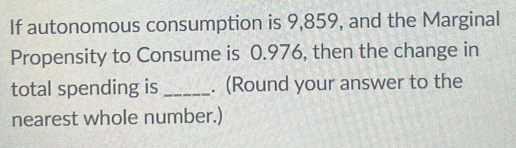 If autonomous consumption is 9,859 , ﻿and the | Chegg.com