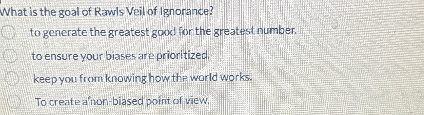 Solved What is the goal of Rawls Veil of Ignorance?to | Chegg.com