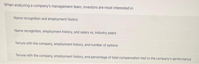 Solved When analyzing a company's management team, investors | Chegg.com