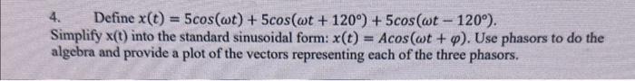Solved 4 Define X T 5cos ωt 5cos ωt 120∘ 5cos ωt−120∘