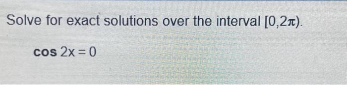 Solved Solve for exact solutions over the interval [0,2π). | Chegg.com