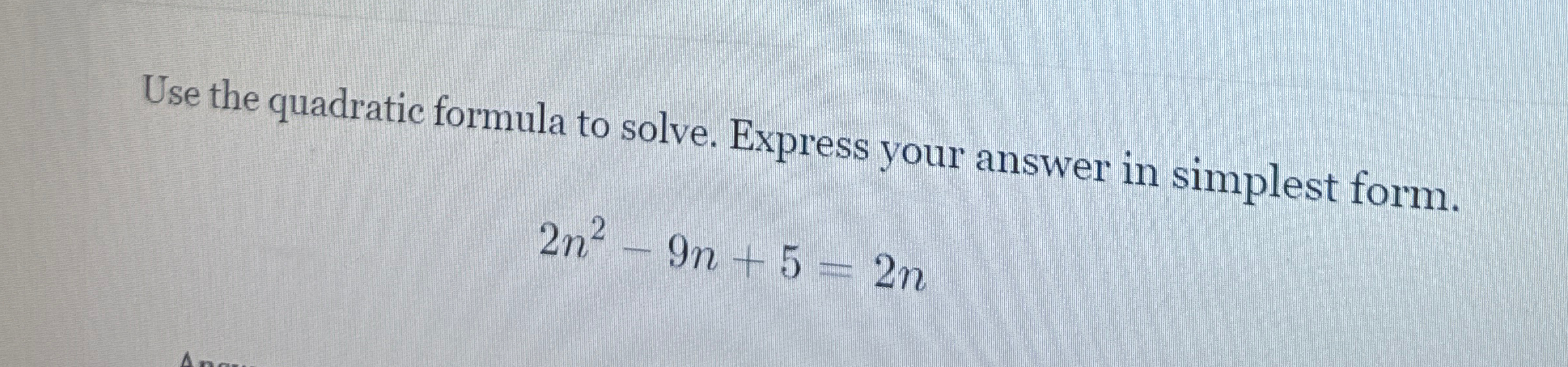 Solved Use the quadratic formula to solve. Express your | Chegg.com