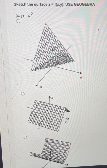 Solved Sketch the surface z=f(x,y). USE GEOGEBRA . f(x,y)=x2 | Chegg.com