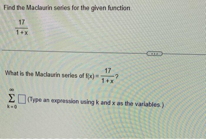 Solved Find the Maclaurin series for the given function. | Chegg.com
