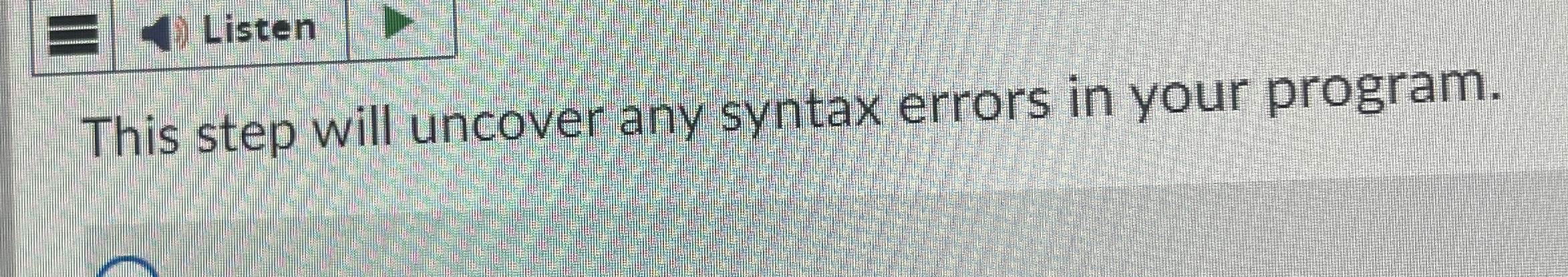 Solved This step will uncover any syntax errors in your | Chegg.com
