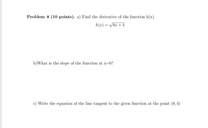 Solved Problem 8 (10 points). a) Find the derivative of the | Chegg.com