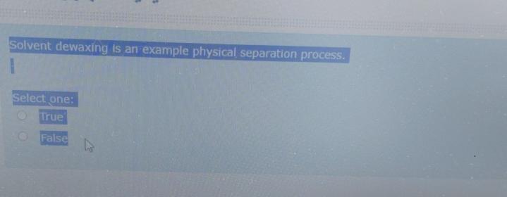 Solved Solvent dewaxing is an example physical separation | Chegg.com