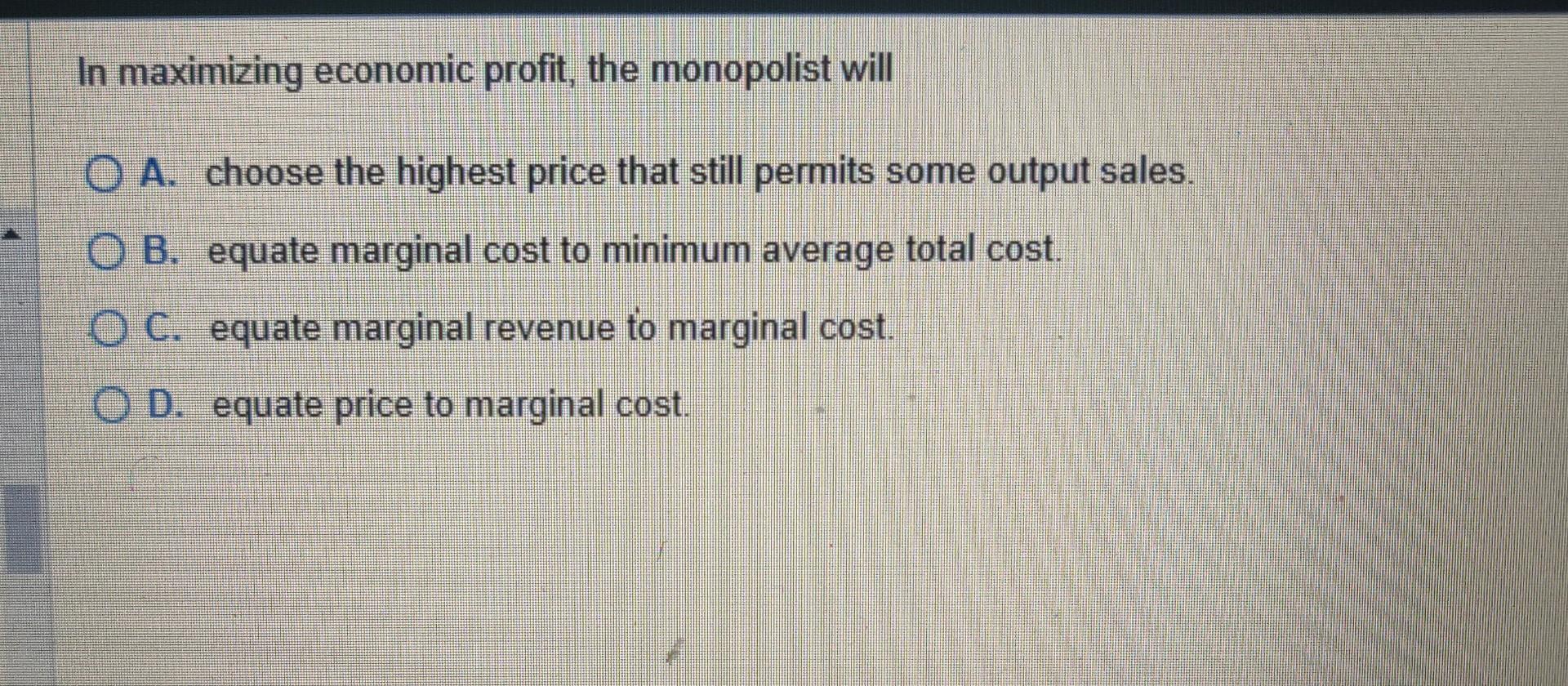 Solved In maximizing economic profit, the monopolist willA. | Chegg.com