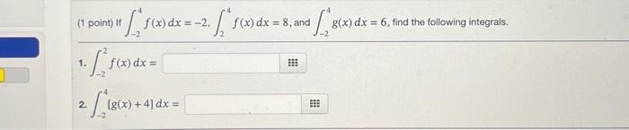 Solved (1 point) If ∫−24f(x)dx=−2,∫24f(x)dx=8, and | Chegg.com