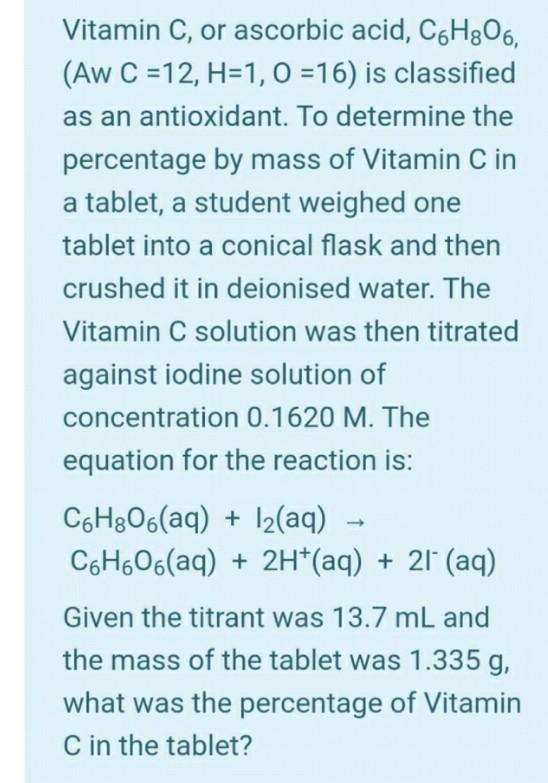 Solved Vitamin C, or ascorbic acid, C6H806, (Aw C =12, H=1, | Chegg.com
