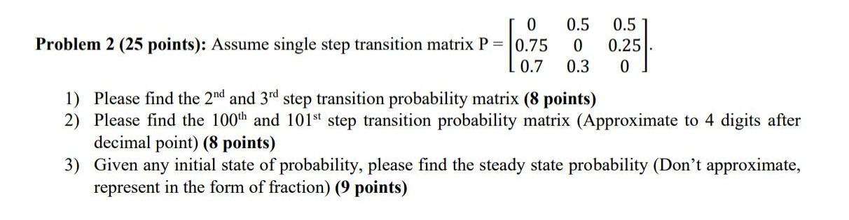 Solved Problem 2 (25 points): Assume single step transition | Chegg.com