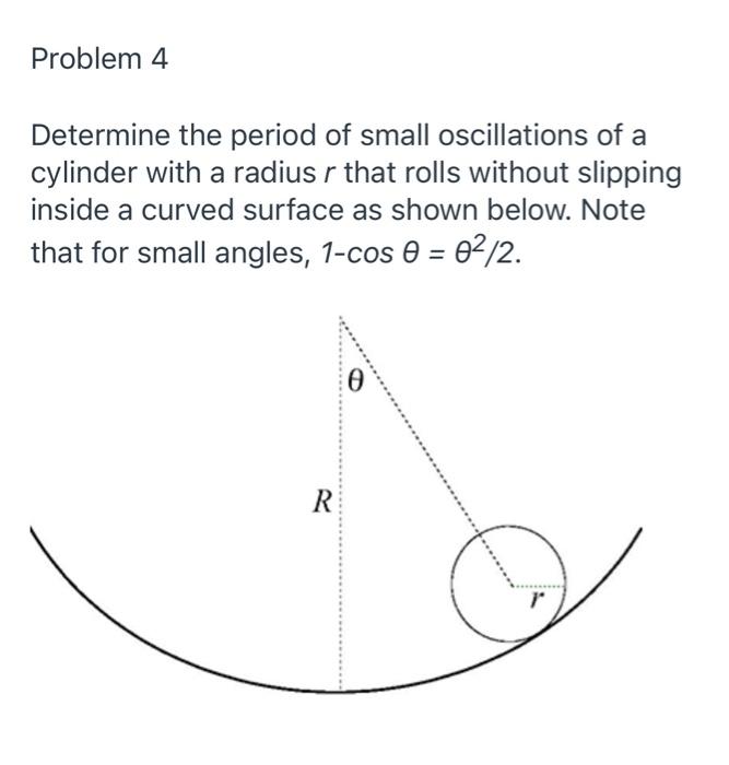Solved Problem 4 Determine the period of small oscillations | Chegg.com