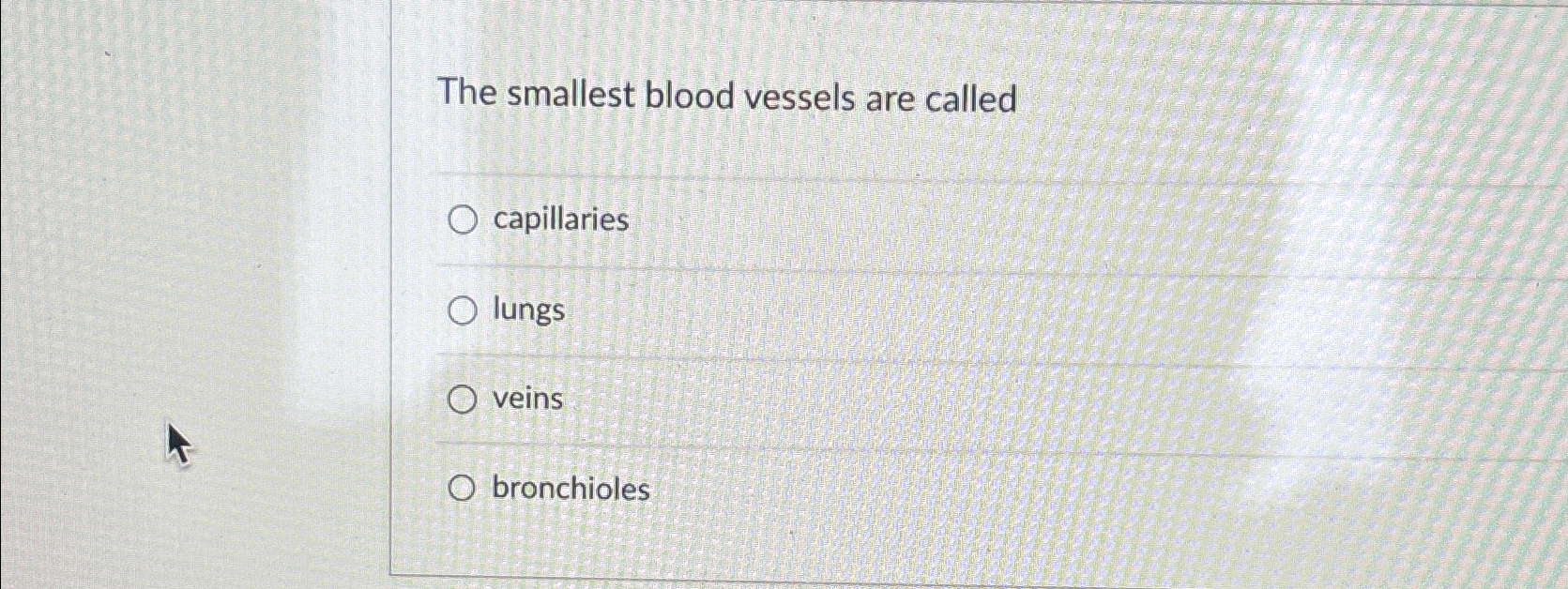 Solved The smallest blood vessels are | Chegg.com