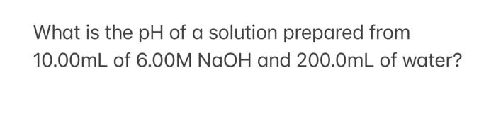 Solved What is the pH of a solution prepared from 10.00mL of | Chegg.com