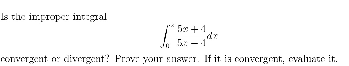 Solved Is the improper integral∫025x+45x-4dxconvergent or | Chegg.com