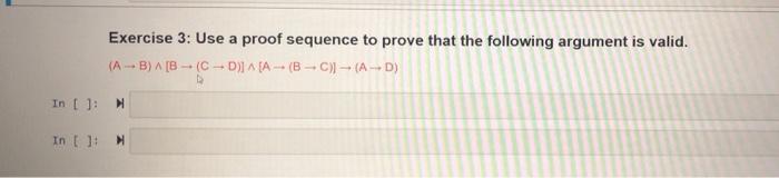 Solved Exercise 3: Use a proof sequence to prove that the | Chegg.com