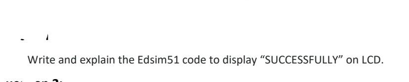 Solved on LCD clear screenshot (using Edsim51 to display) , | Chegg.com