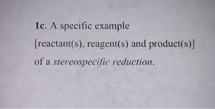 Solved 1c. A specific example [reactant(s), reagent(s) and | Chegg.com