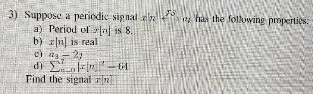 Solved Suppose a periodic signal x[n] FSak has the following | Chegg.com