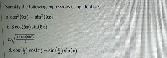 Solved Simplify the following expressions using identities. | Chegg.com