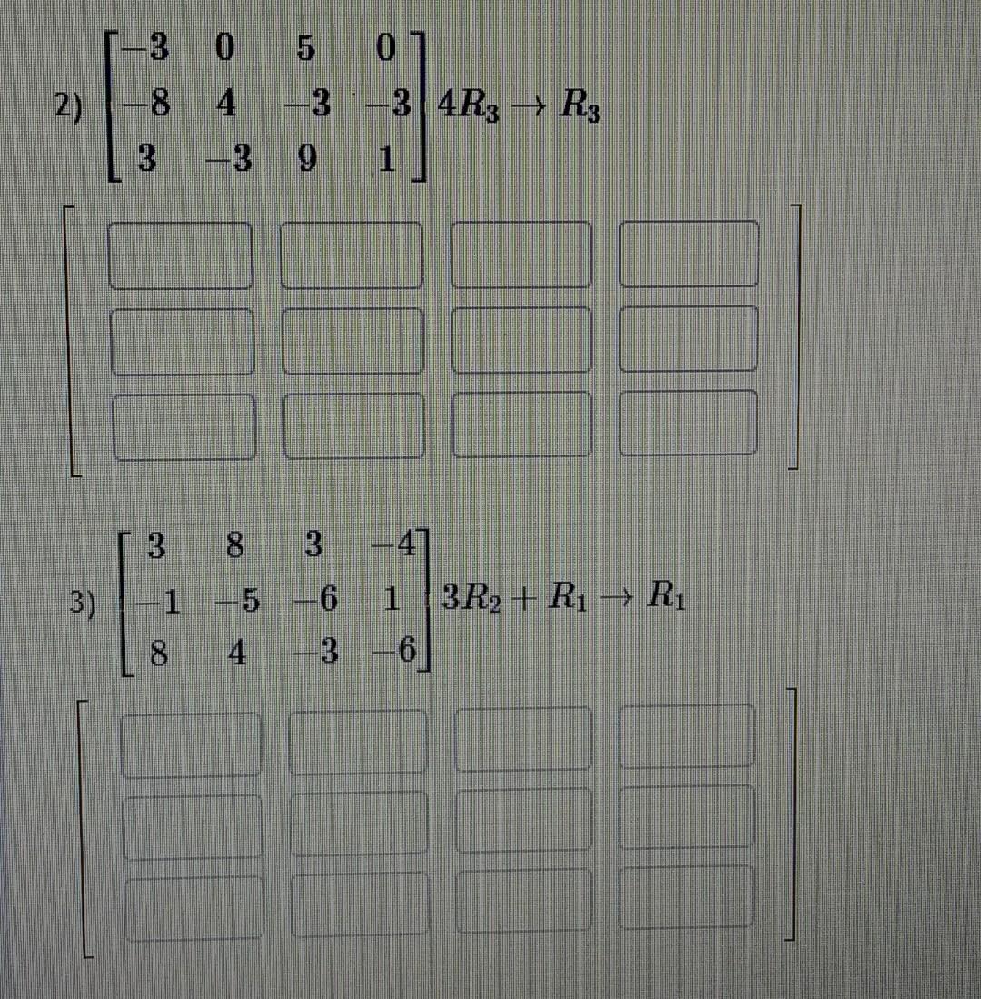 Solved Perform the given row operations: 1) | Chegg.com